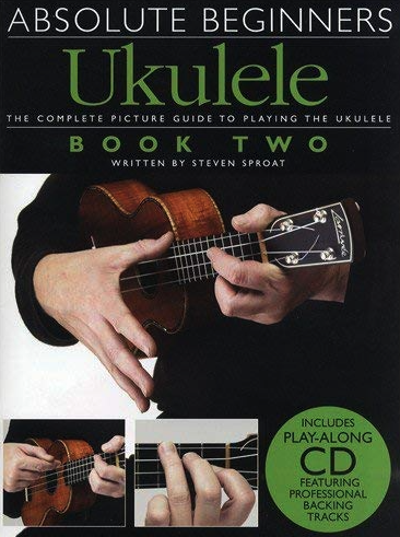 Absolute Beginners Ukulele Book 2 » Steven Sproat